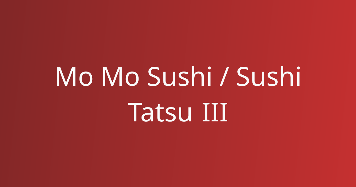 Order Authentic Japanese Online | Mo Mo Sushi / Sushi Tatsu III ...